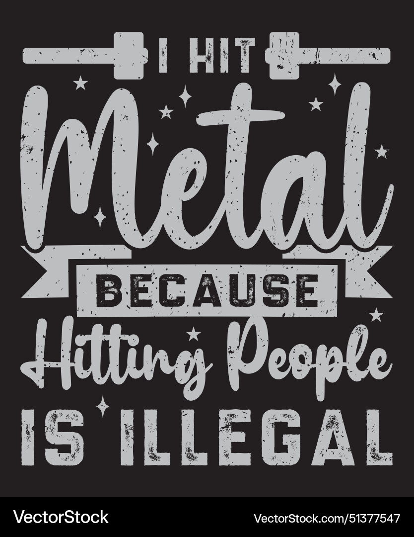 I hit metal because hitting people is illegal Vector Image
