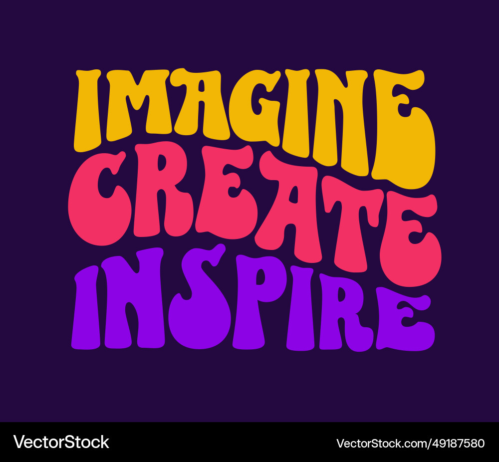Imagine create inspire - hand drawn design in 70s Vector Image