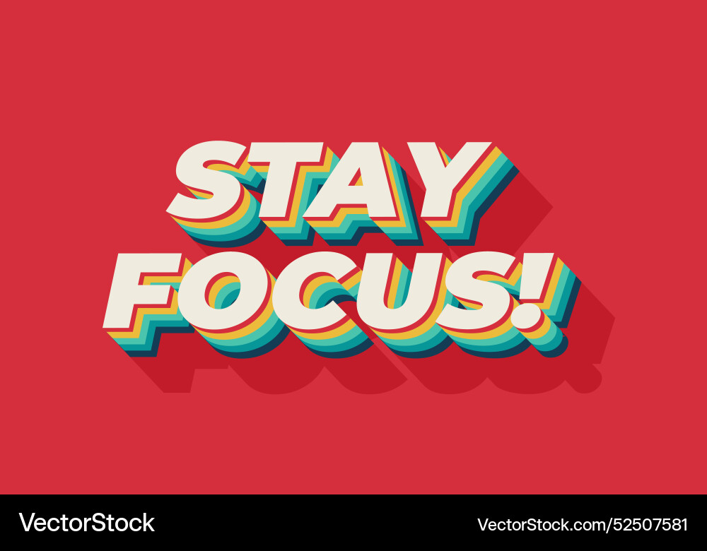 Stay focus text effect in 3d style with good Vector Image