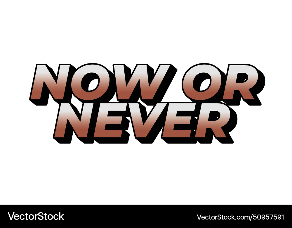 Now or never text effect in 3d look with eye Vector Image