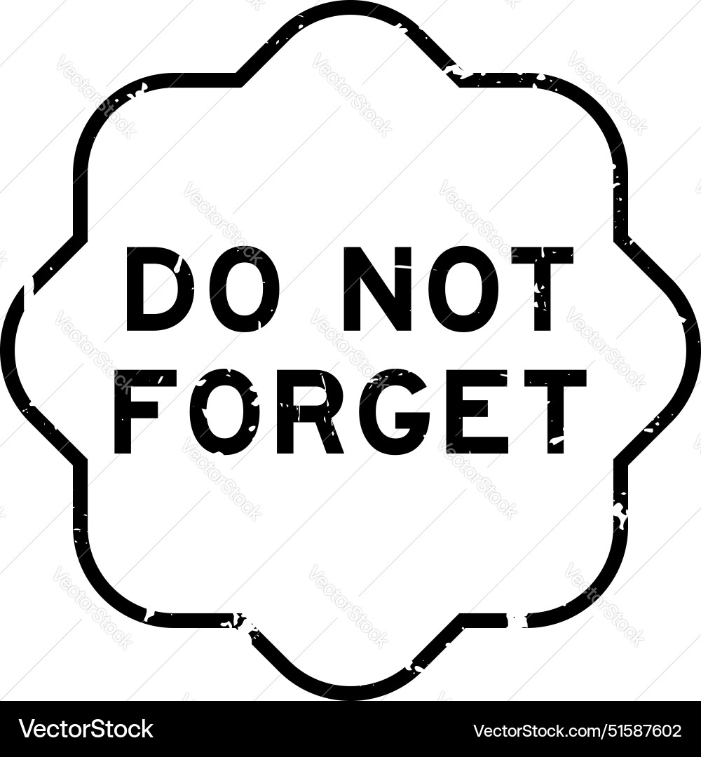 Grunge black do not forget word rubber seal stamp Vector Image