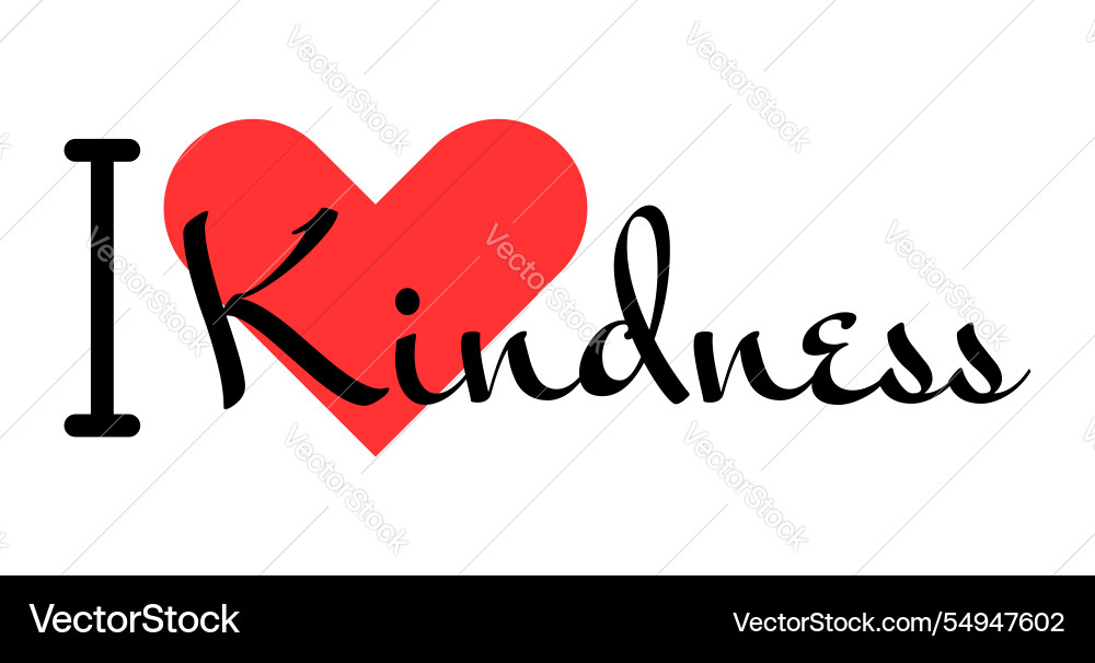I love kindness creative slogan hand drawn Vector Image