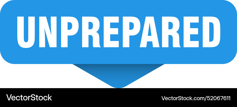 Unprepared sticker sign on transparent Royalty Free Vector