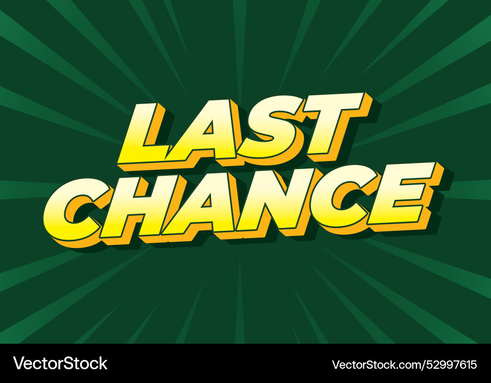 Last chance text effect in 3d style with good Vector Image