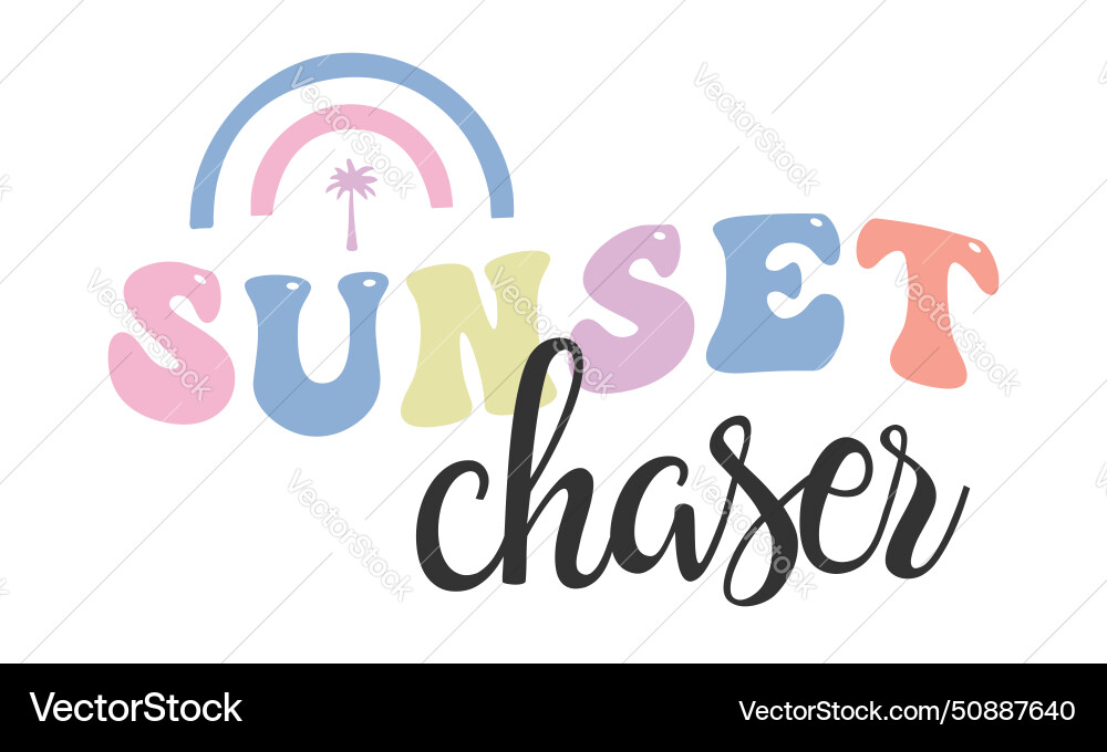 Sunset chaser summer beach quote lettering retro Vector Image