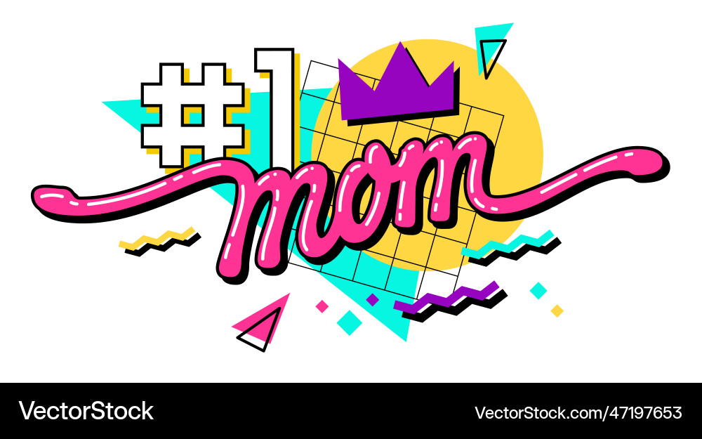 Number 1 Mom - 90s Style Quote Royalty Free Vector Image