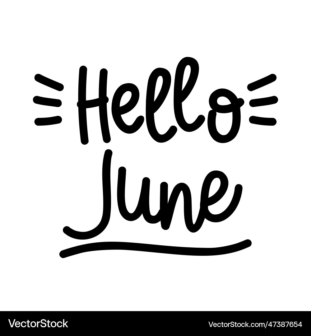 Hand drawn lettering hello june isolated on white Vector Image