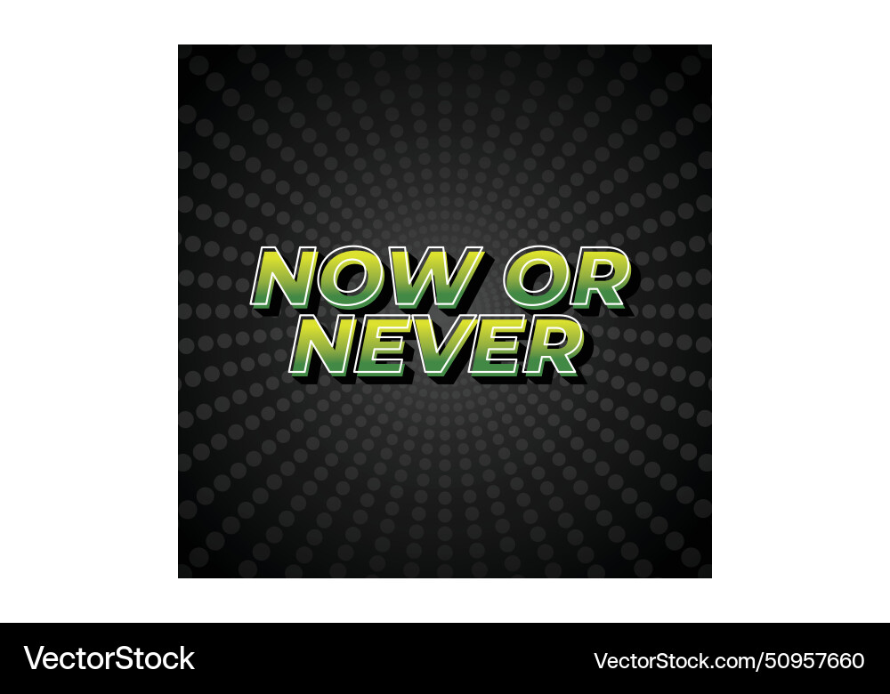 Now or never text effect in 3d look with eye Vector Image
