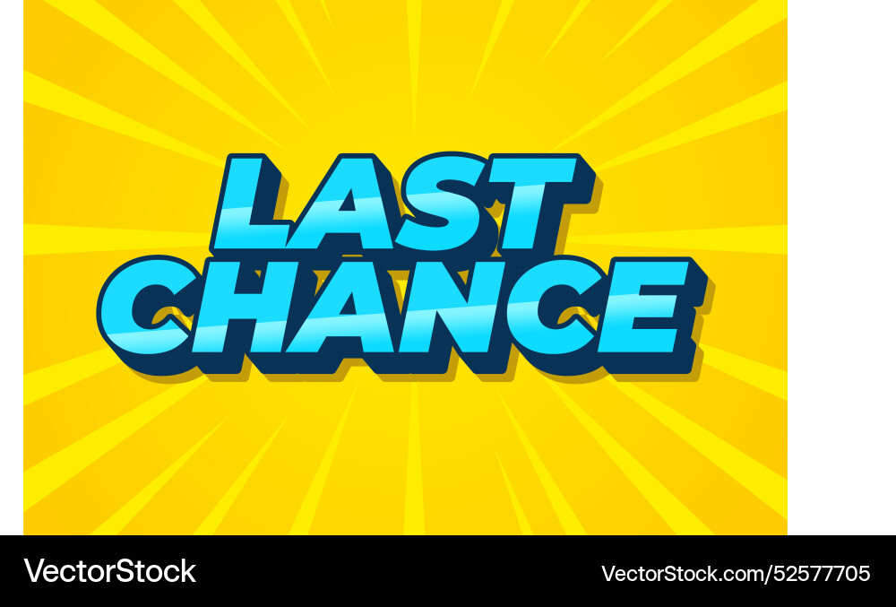 Last chance text effect in 3d style with good Vector Image