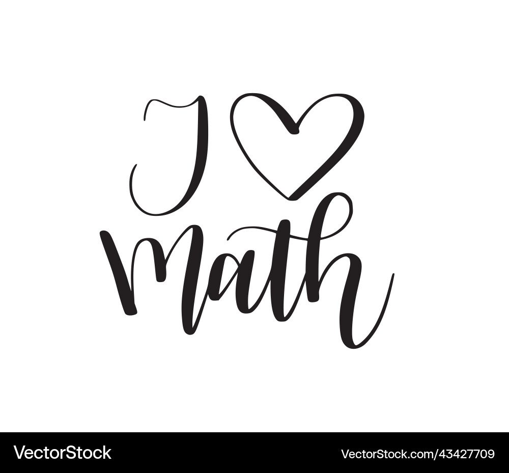 I love math modern calligraphy doodle design Vector Image