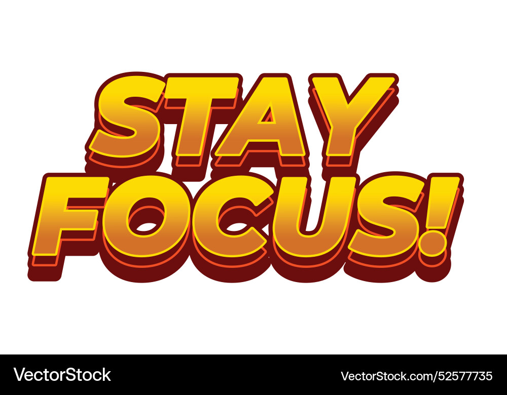 Stay focus text effect in 3d style with good Vector Image