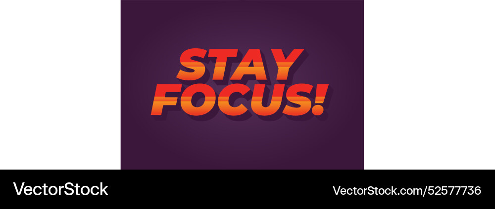Stay focus text effect in 3d style with good Vector Image