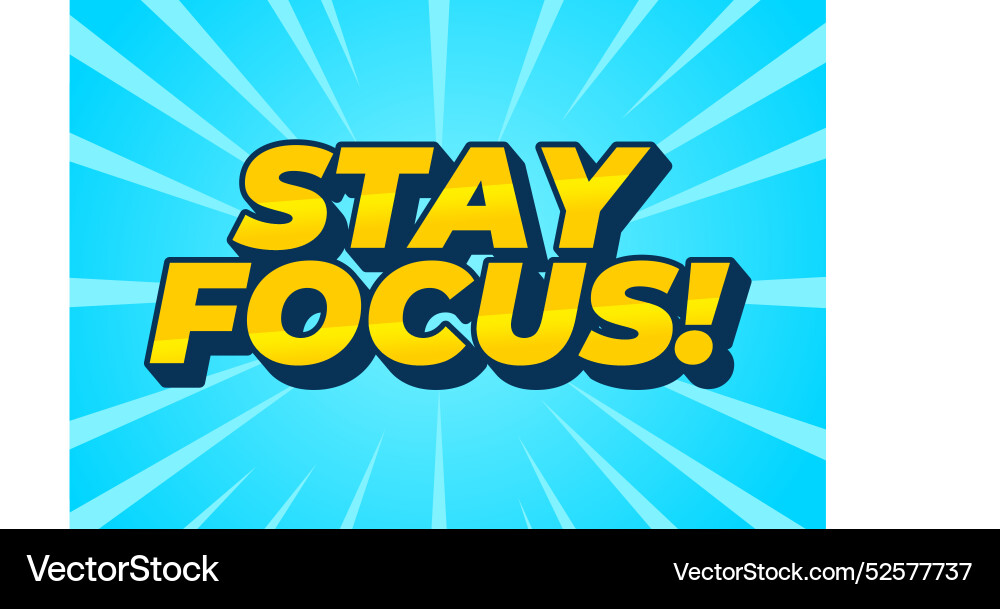 Stay focus text effect in 3d style with good Vector Image