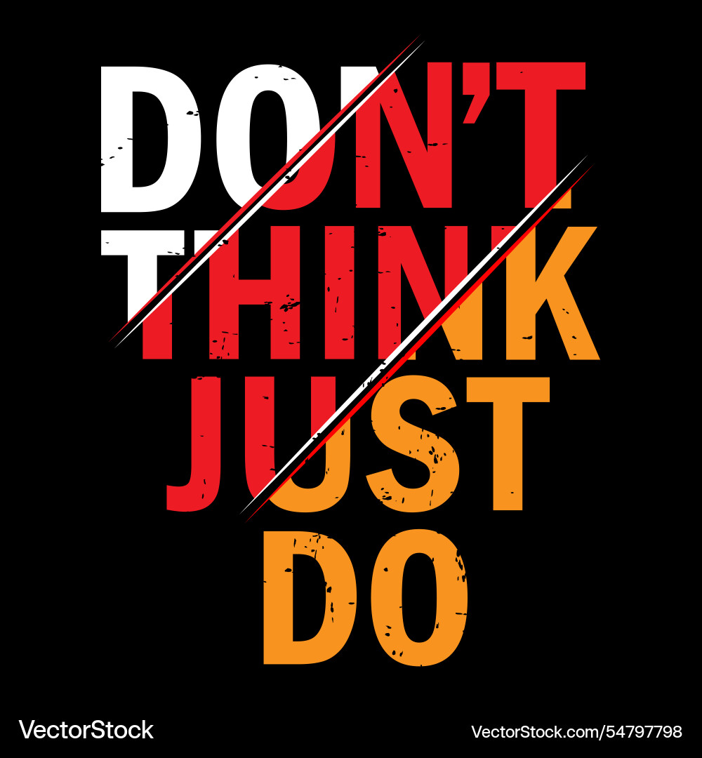 Dont think just do- typography t-shirt design Vector Image Dont think just do- typography t-shirt design Vector Image