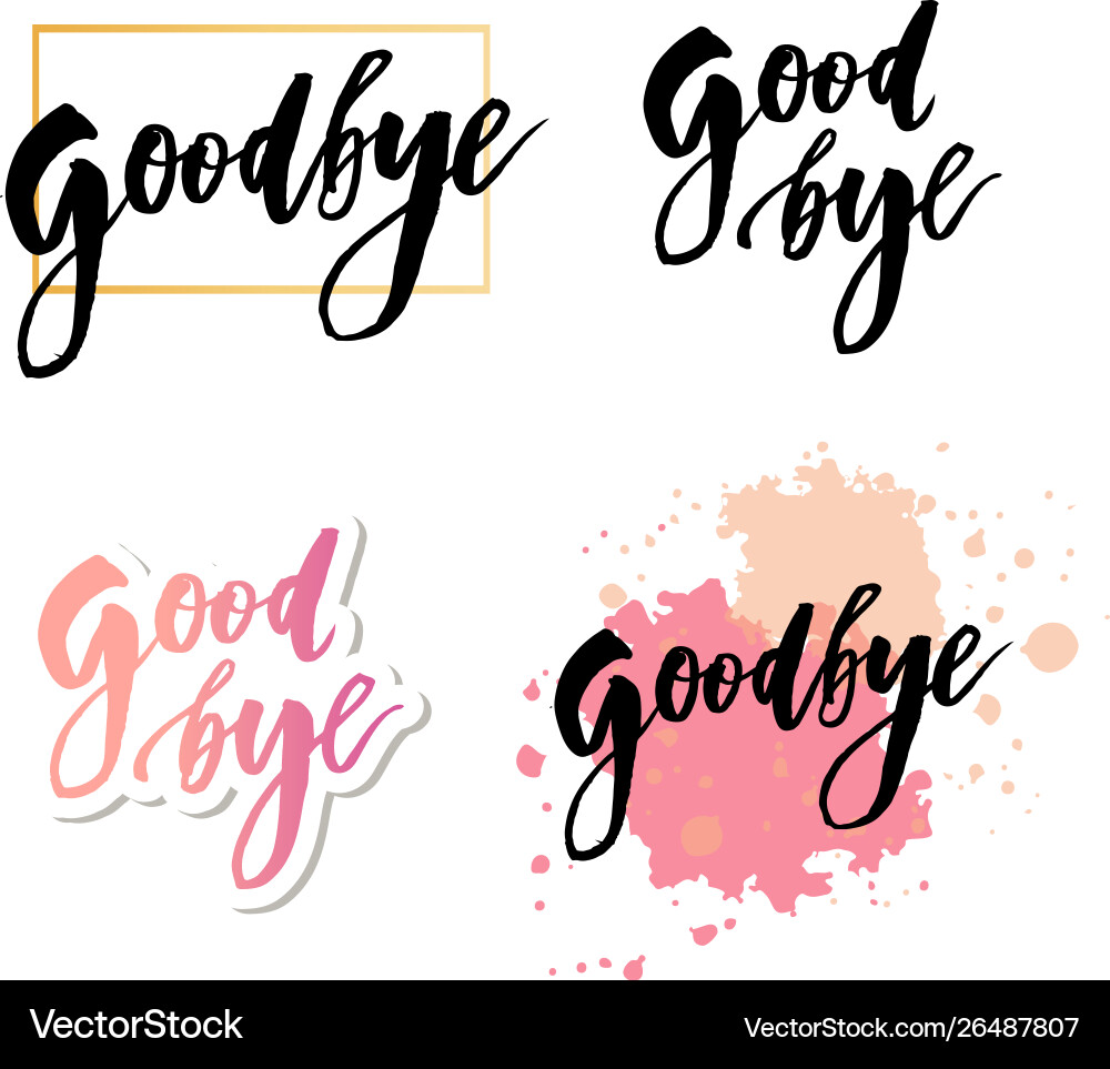 Goodbye lettering calligraphy phrase bye Vector Image