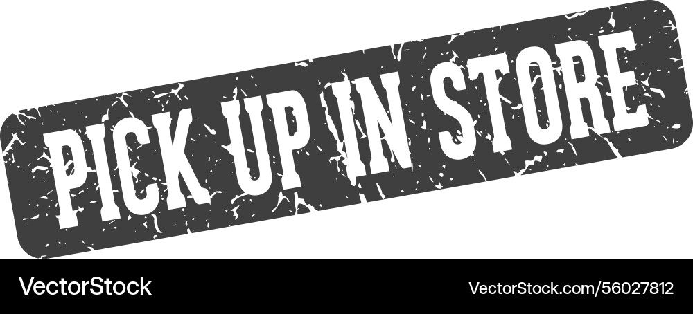Pick up in store rectangular sign pick up in Vector Image