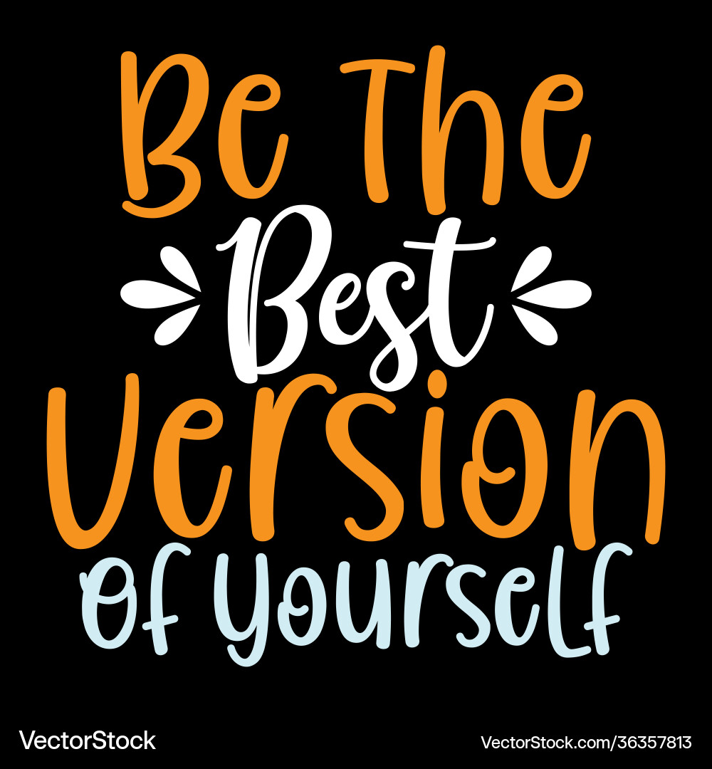 Be best version yourself typography design Vector Image