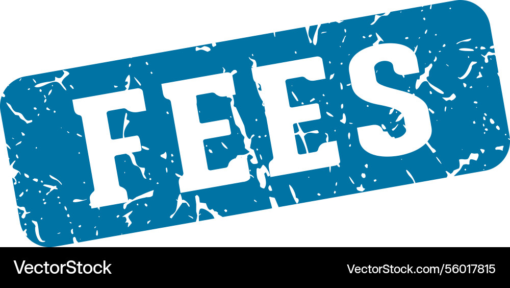 Fees rectangular sign fees stamp Royalty Free Vector Image