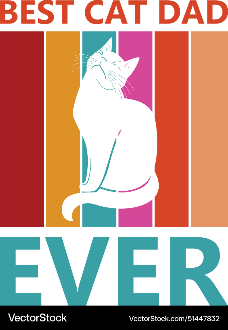 Best cat dad ever Royalty Free Vector Image - VectorStock