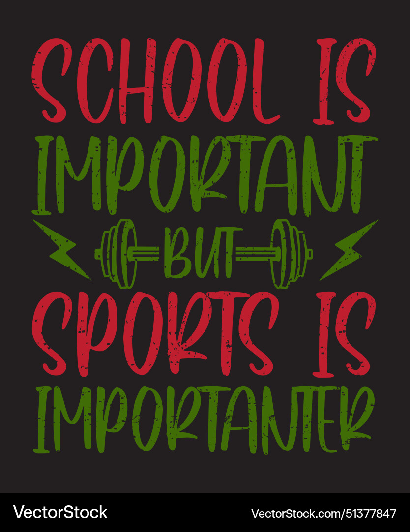 School is important but sport is important Vector Image