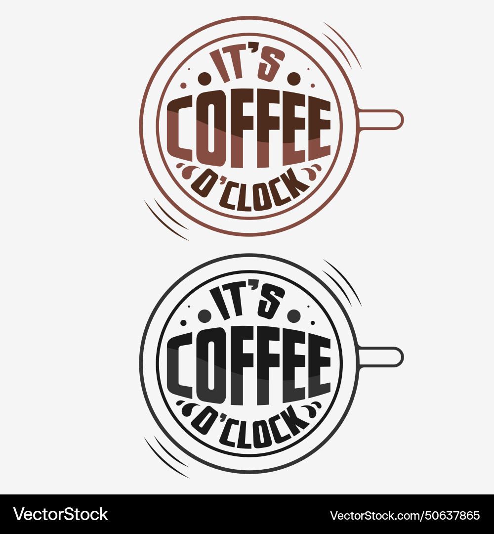 Its coffee oclock quote lettering hand drawn Vector Image