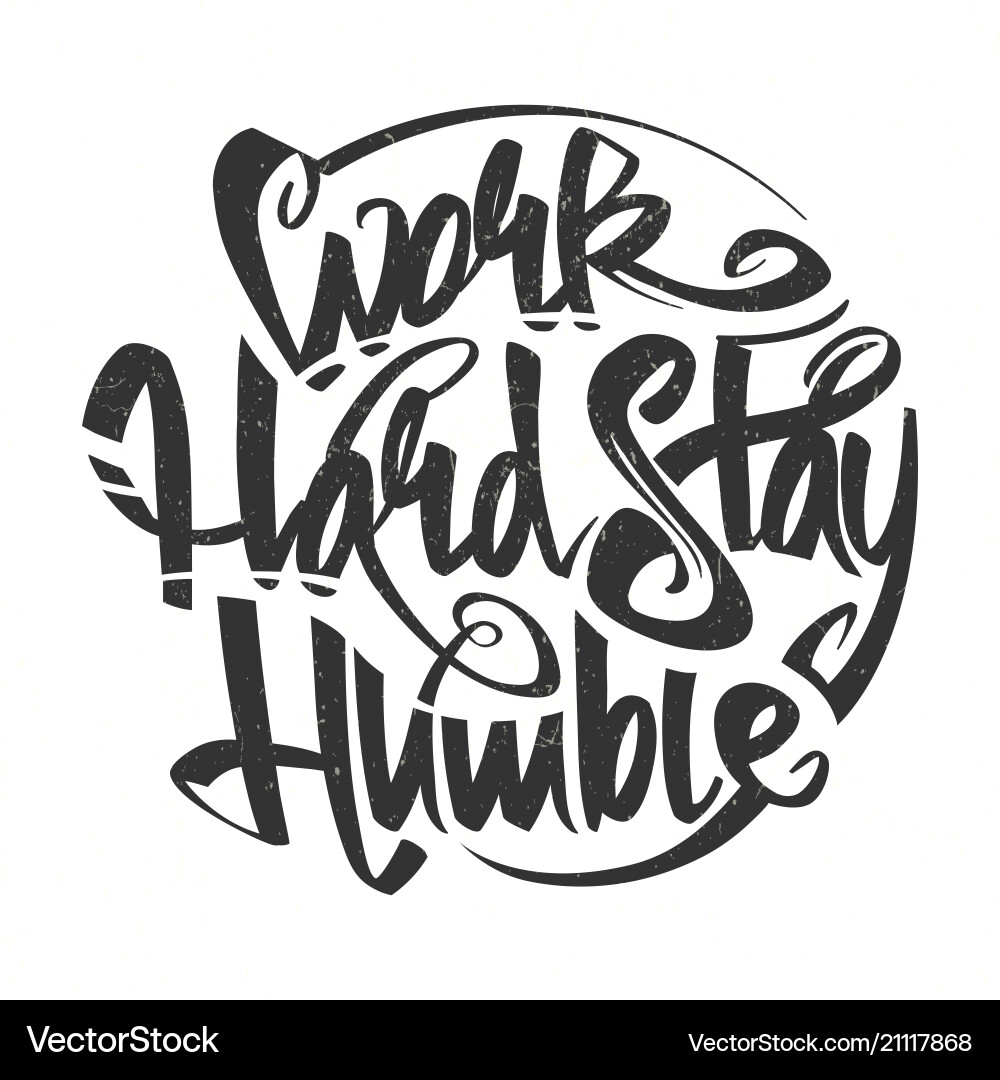 Work hard stay humble lettering typography Vector Image