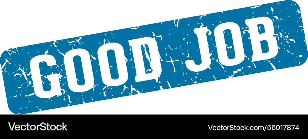 Good job rectangular sign good job stamp Vector Image