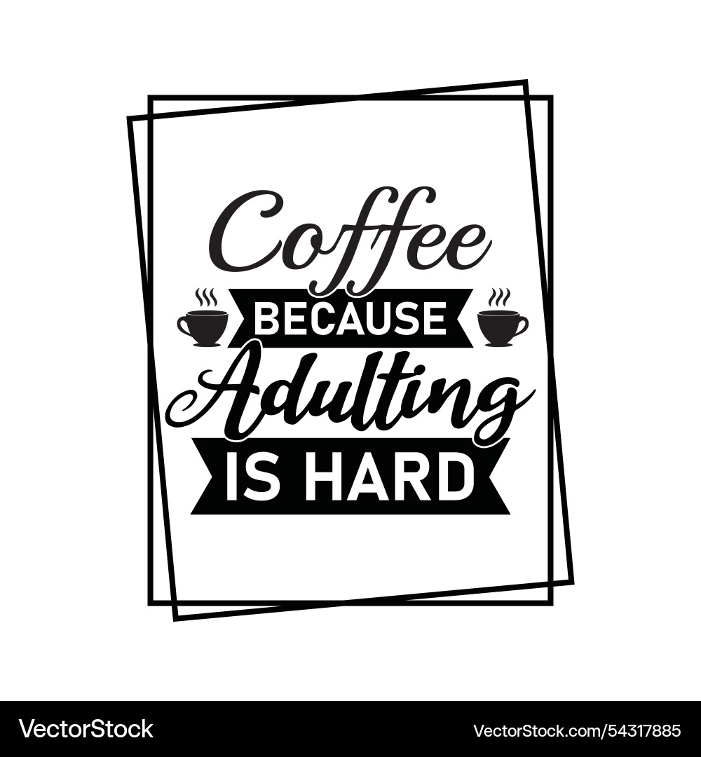 Coffee because adulting is hard -coffee typography