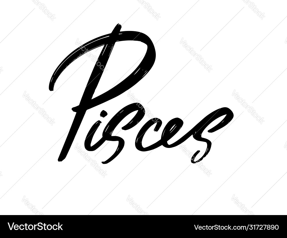 Pisces hand drawn lettering isolated template Vector Image