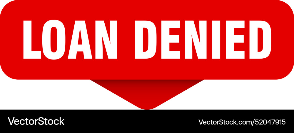 Loan denied sticker sign Royalty Free Vector Image