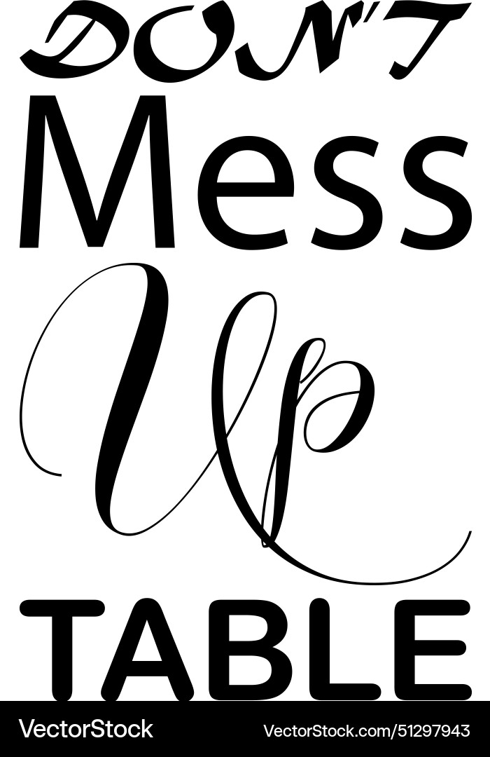 Dont mess up table black letter quote Royalty Free Vector