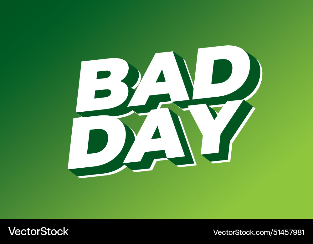 Bad day text effect in 3d style with good colors Vector Image