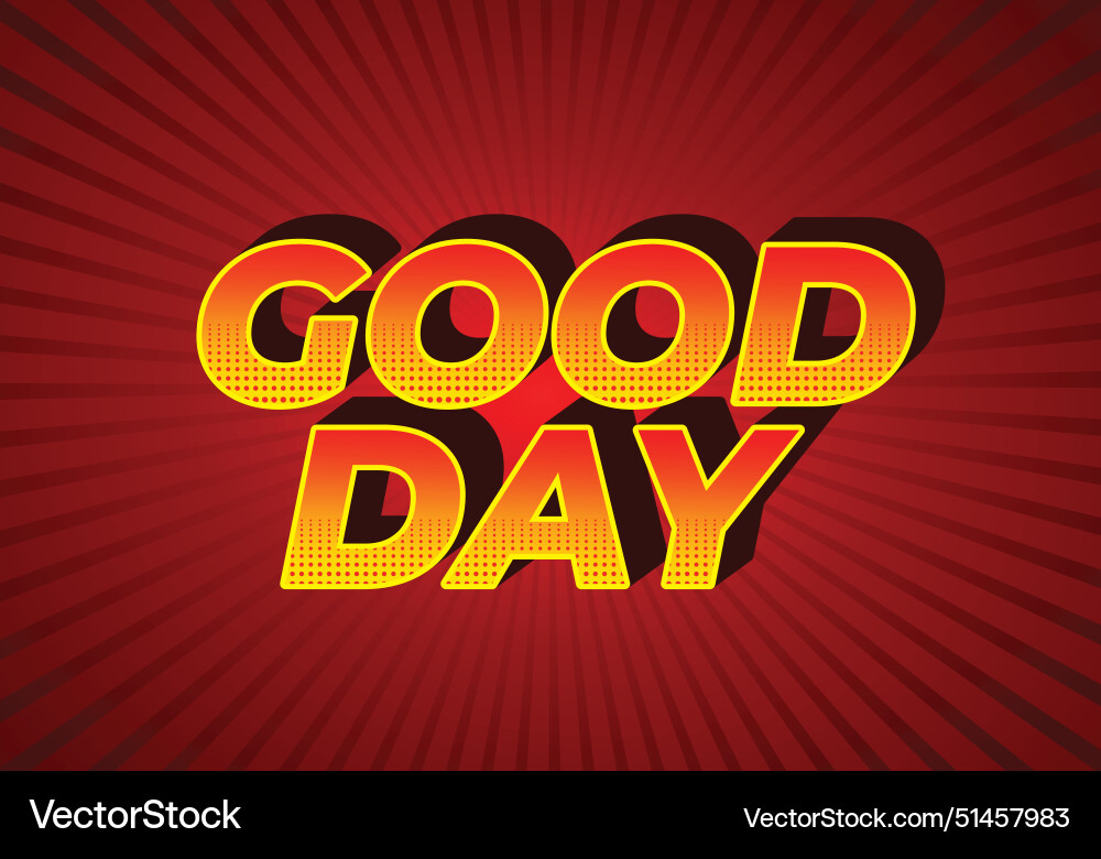 Good day text effect in 3d style with good colors Vector Image