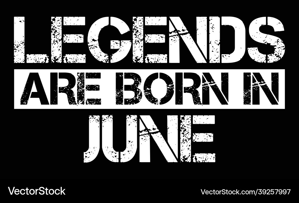 Legends are born in june Royalty Free Vector Image