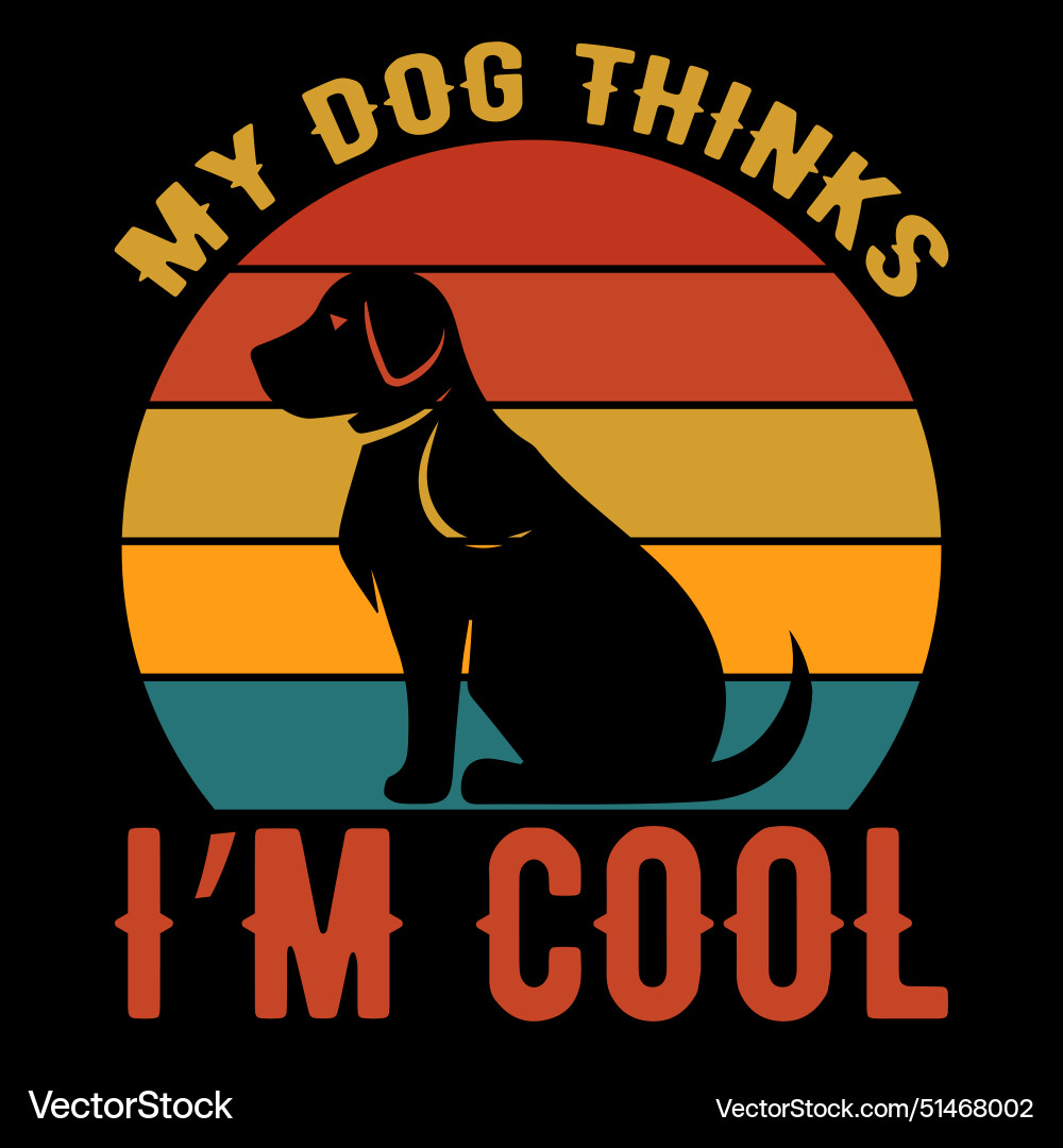 My-dog-thinks-im-cool-t-shirt-design-08 Royalty Free Vector