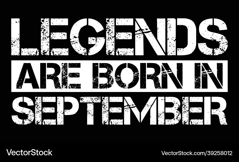 Legends are born in september Royalty Free Vector Image