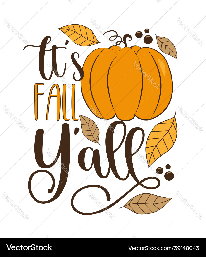 Its fall yall - autumnal saying with pumpkin Vector Image