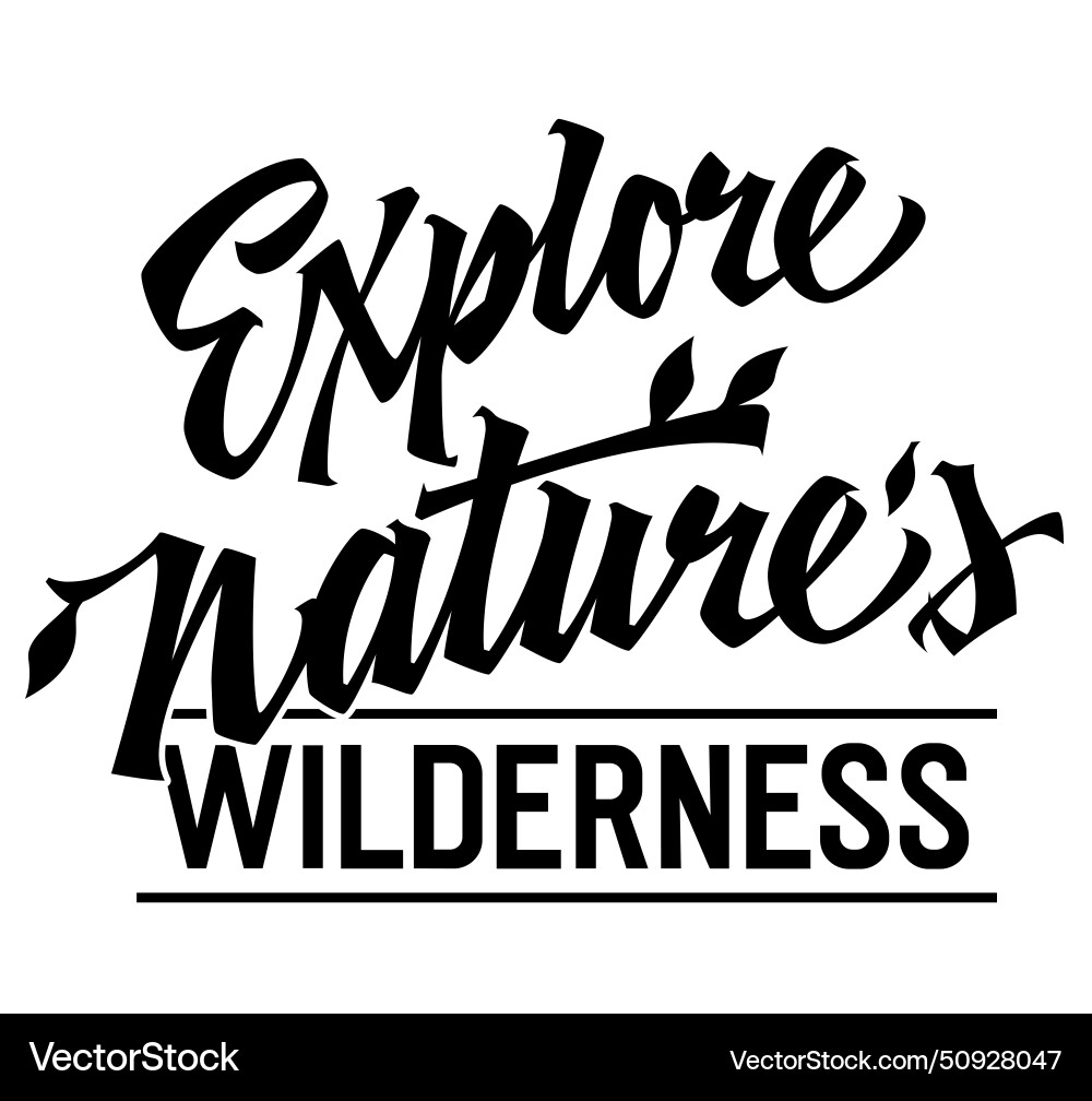 Explore natures wilderness adventurous lettering Vector Image