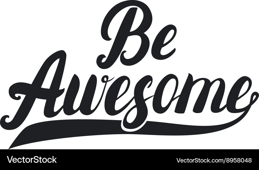 Be awesome hand lettering inpirational quote Vector Image