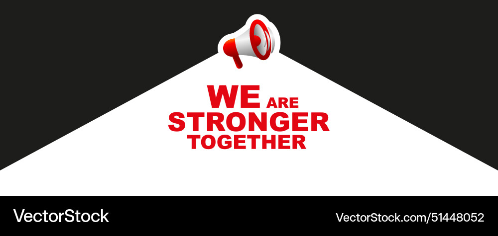 We are stronger together sign on white background Vector Image