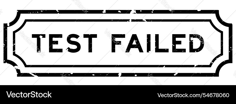 Grunge black test failed word rubber seal stamp Vector Image