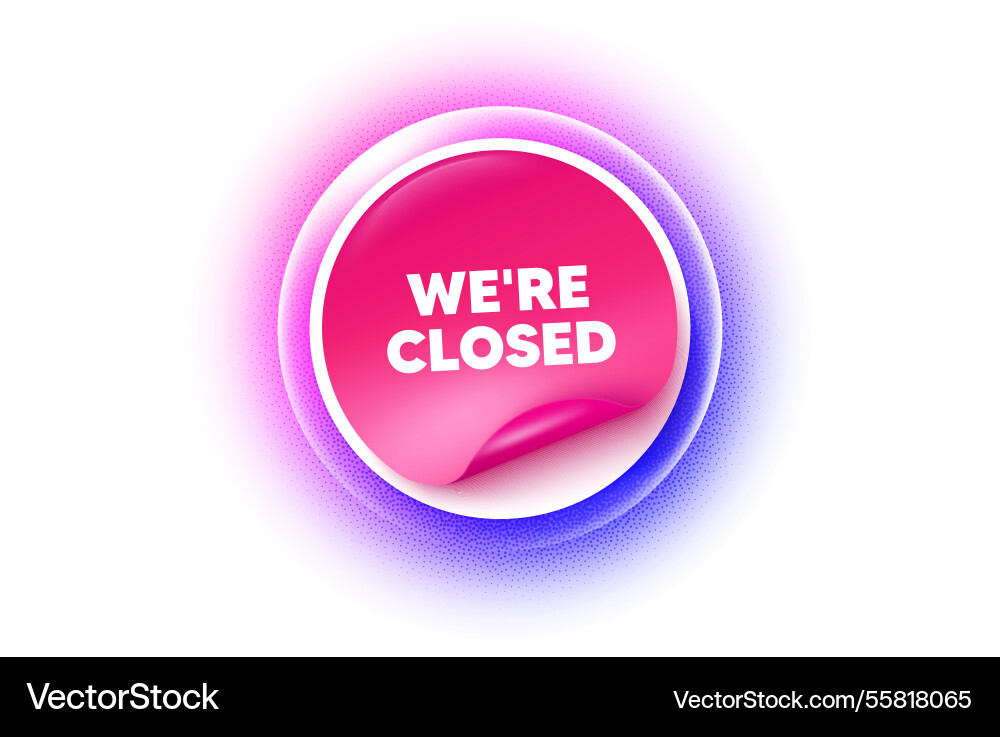We are closed business closure sign sticker Vector Image