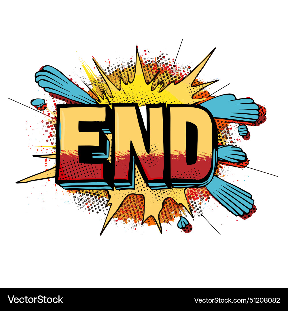 Comic book style explosion word end bold letters Vector Image