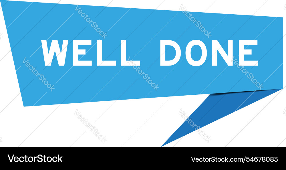 Blue color speech banner with word well done Vector Image