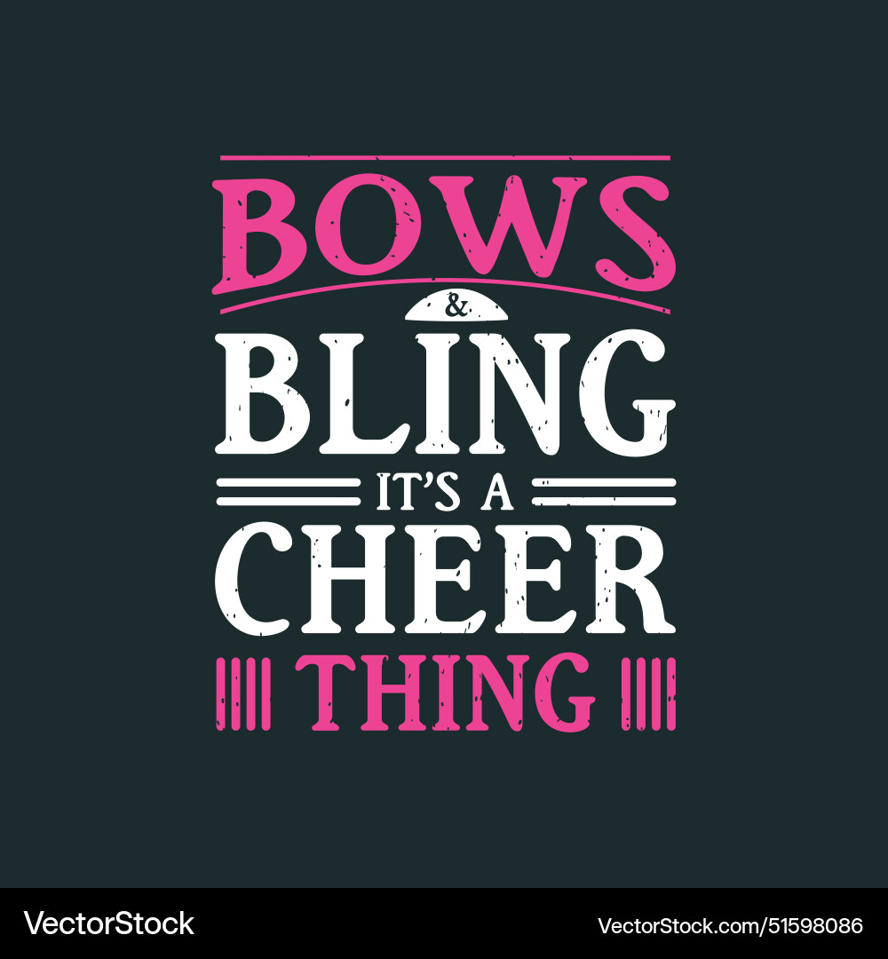 Bows and ling it is a cheer thing cheer printable Vector Image