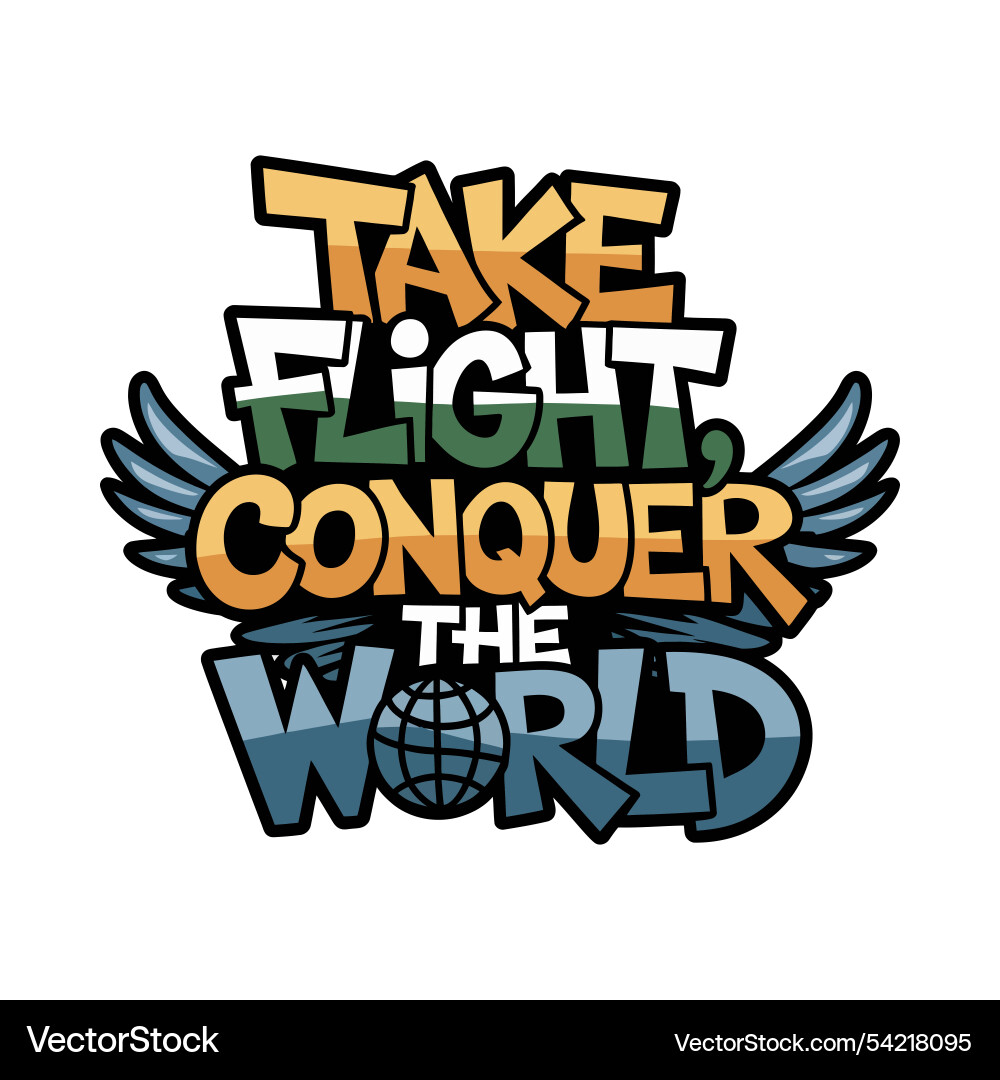 Take flight conquer the world motivational Vector Image