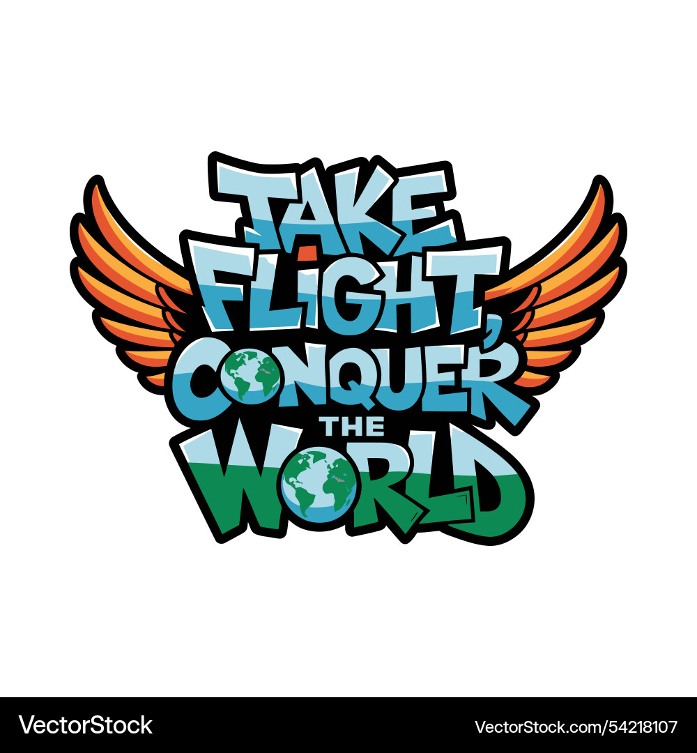 Take flight conquer the world motivational Vector Image