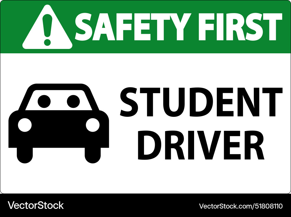 Safety first sign student driver Royalty Free Vector Image
