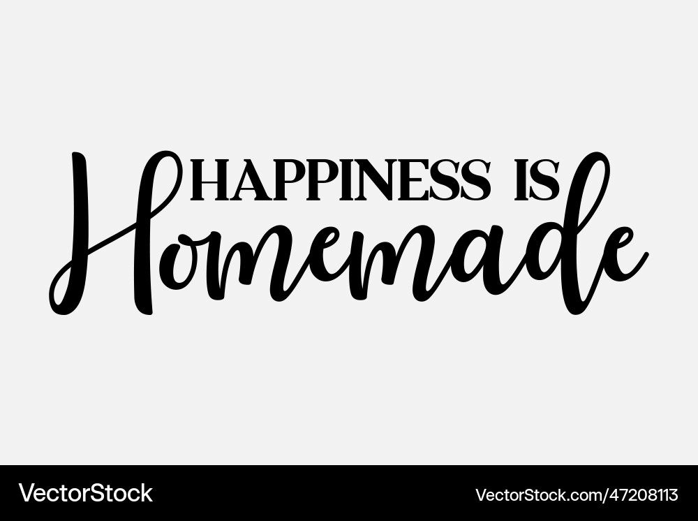 Happiness is homemade Royalty Free Vector Image
