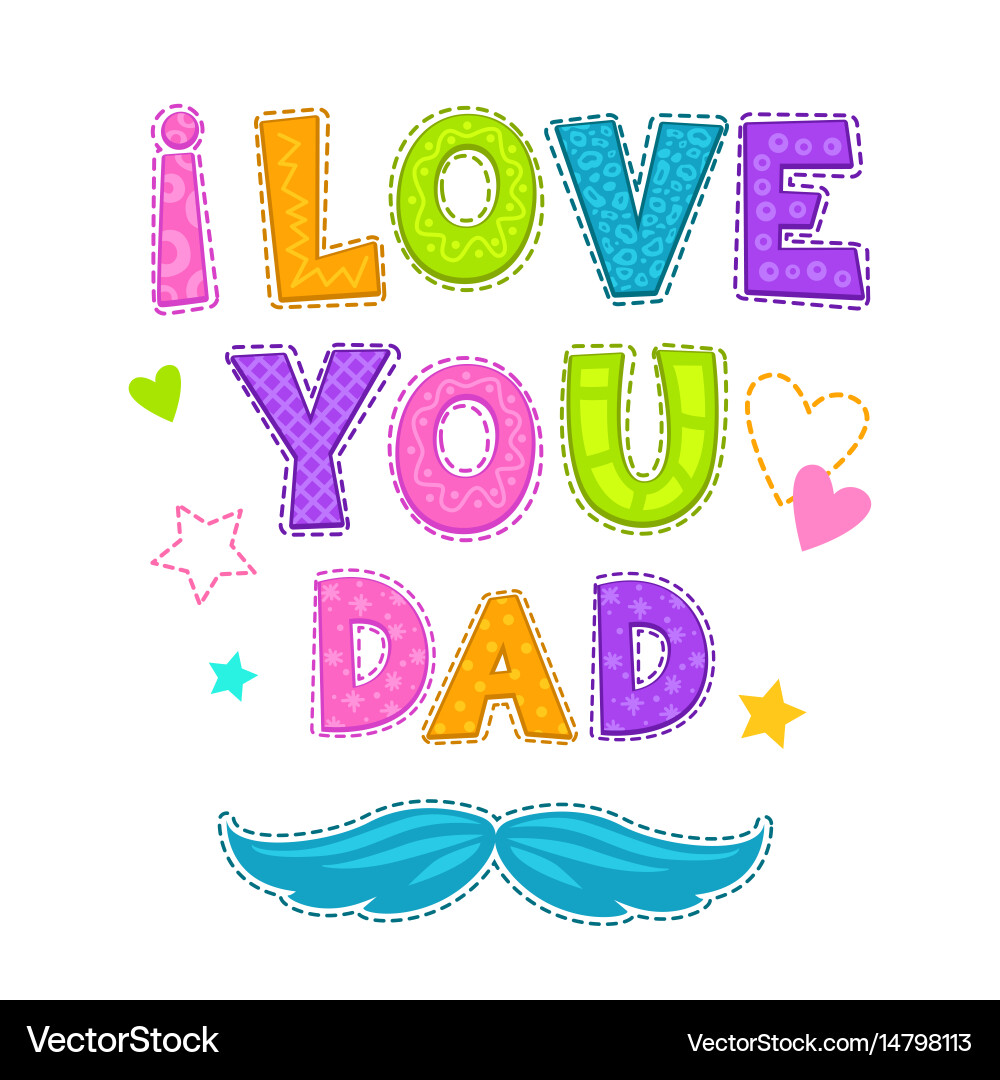 I love you dad Royalty Free Vector Image - VectorStock